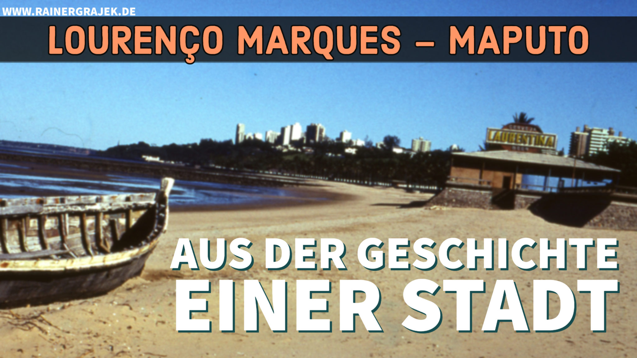 Lourenço Marques - Maputo - Mosambik: Aus der Geschichte einer Stadt ...